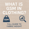 What is GSM in Clothing? – Full Guide to Fabric Weight for Better ...